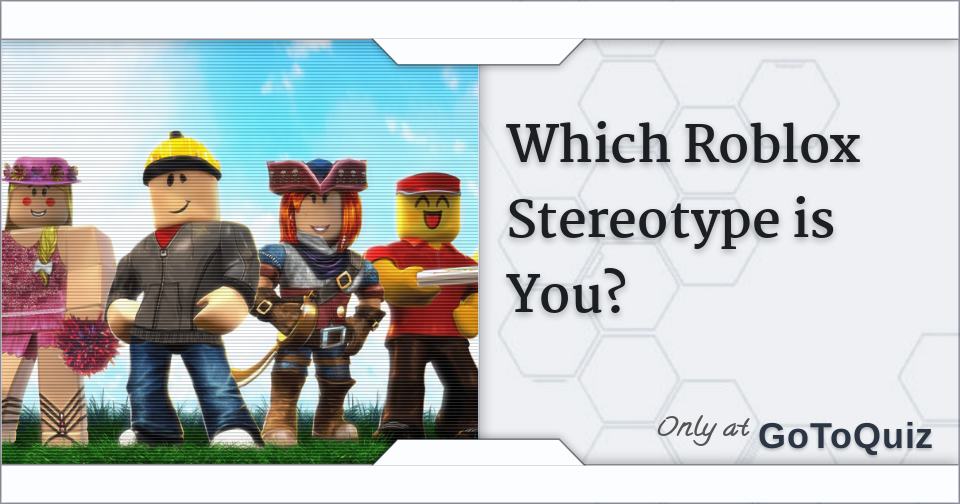 Which Roblox Stereotype is You?