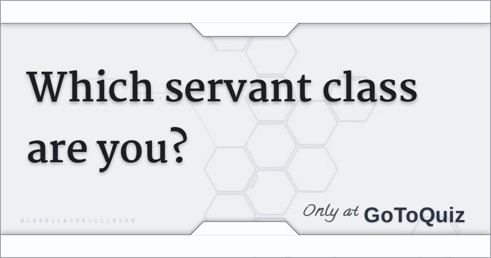 Which servant class are you?