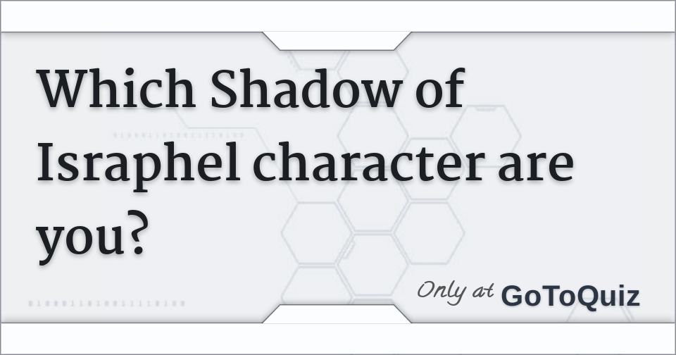 which Shadow of Israphel character are you?
