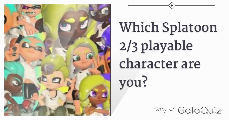 Which Splatoon 2/3 playable character are you?
