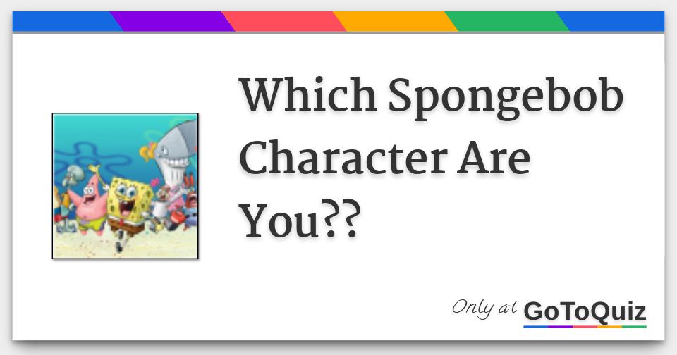 Results: Which Spongebob Character Are You??