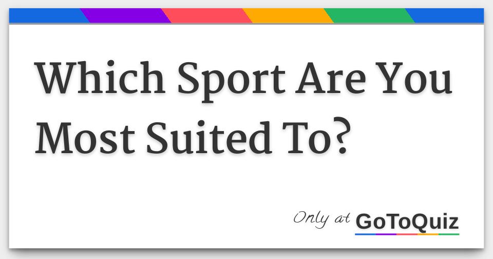 Which Sport Are You Most Suited To?