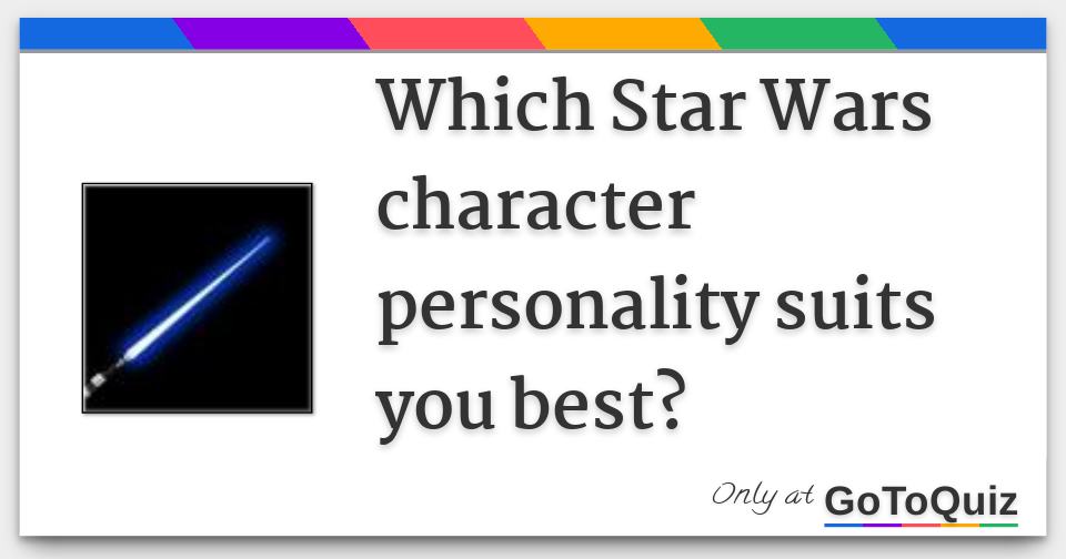 Which Star Wars character personality suits you best?