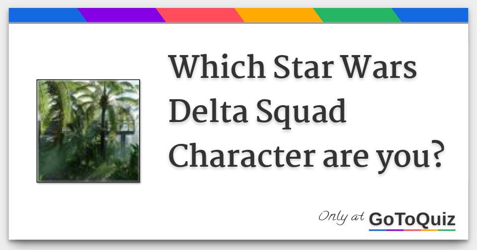 Which Star Wars Delta Squad Character Are You which-star-wars-delta-squad-character-are-you