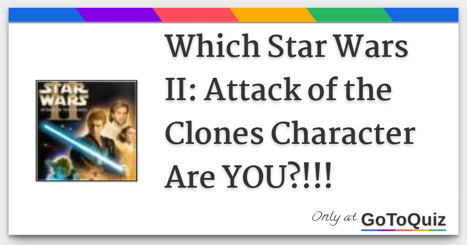 Which Star Wars II: Attack of the Clones Character Are YOU?!!!