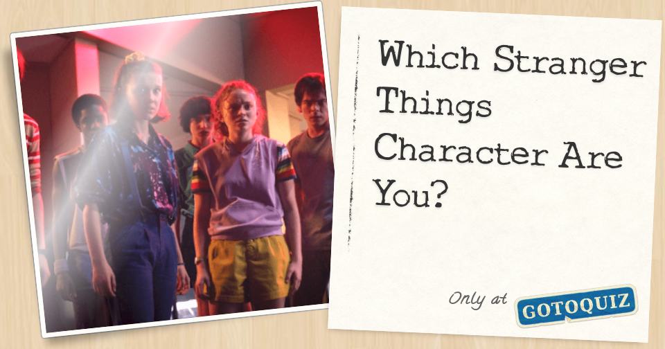 Which Stranger Things Character Are You?