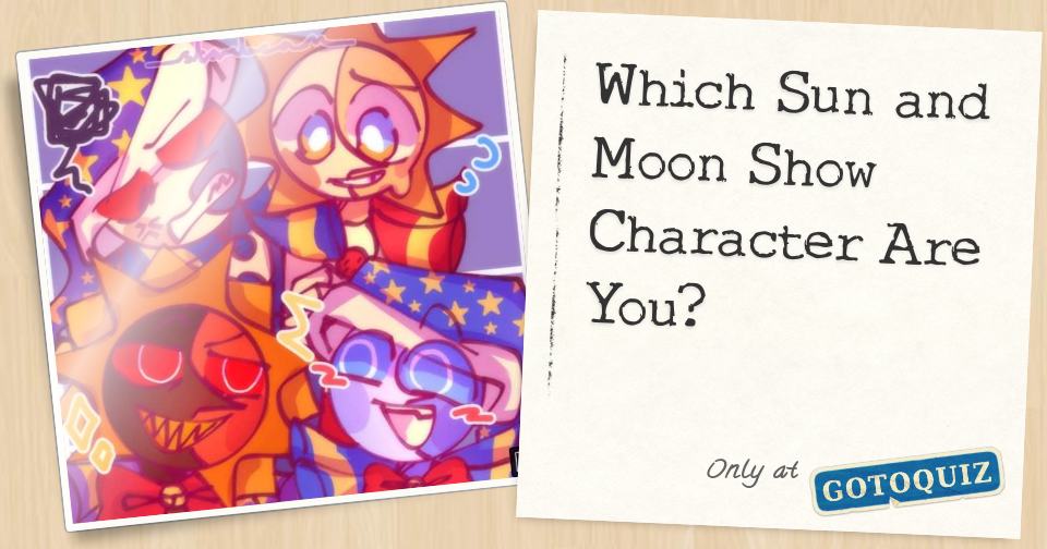 Which Sun and Moon Show Character Are You? Which Sun and Moon Show Character Are You?