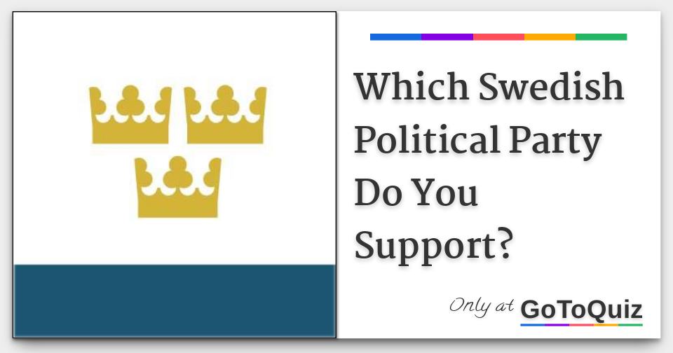 Which Swedish Political Party Do You Support?