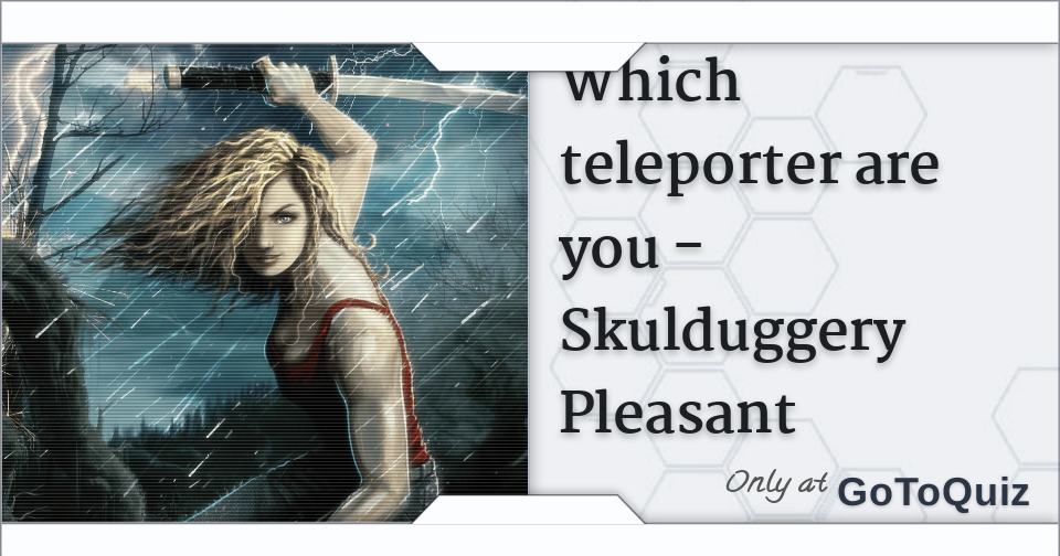 Results: Which teleporter are you - Skulduggery Pleasant