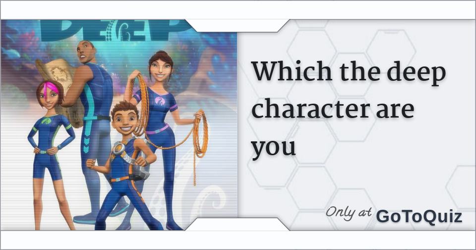 Which the deep character are you