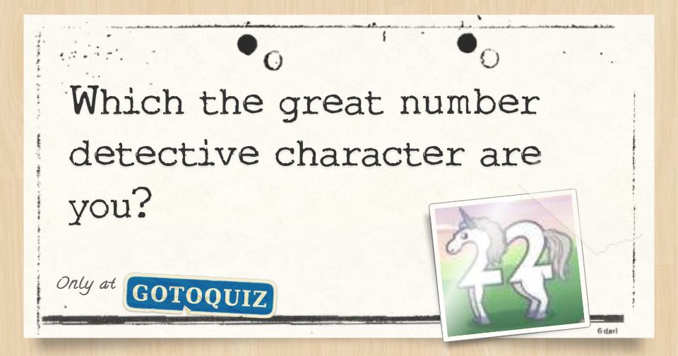 Which the great number detective character are you?