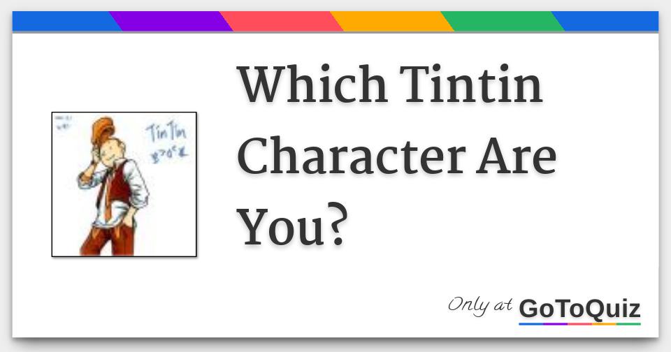 Which Tintin Character Are You?