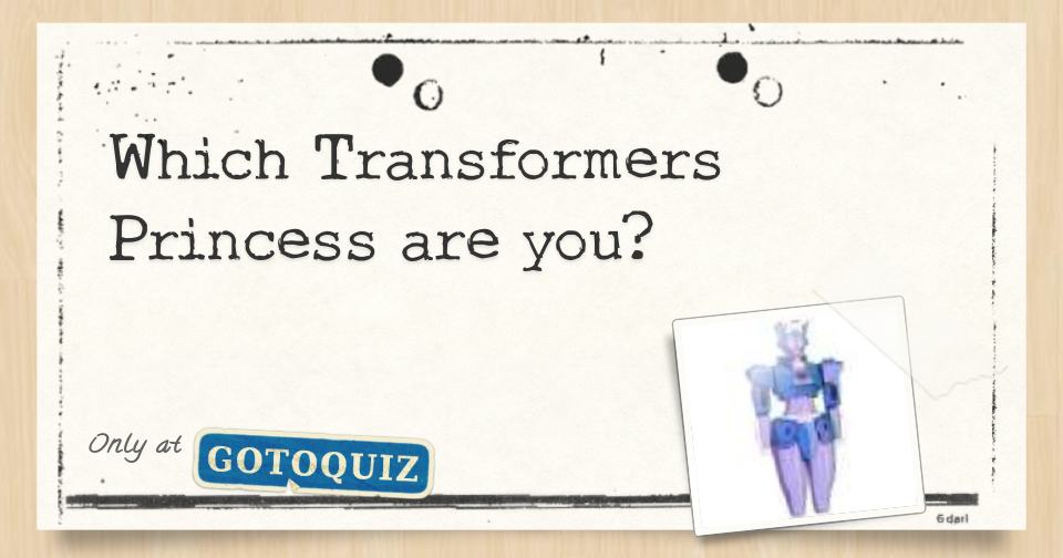 Which Transformers Princess are you?