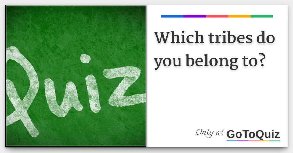 Which tribes do you belong to?