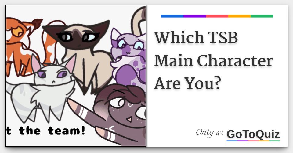Which TSB Main Character Are You?