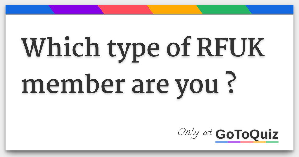Results: Which type of RFUK member are you