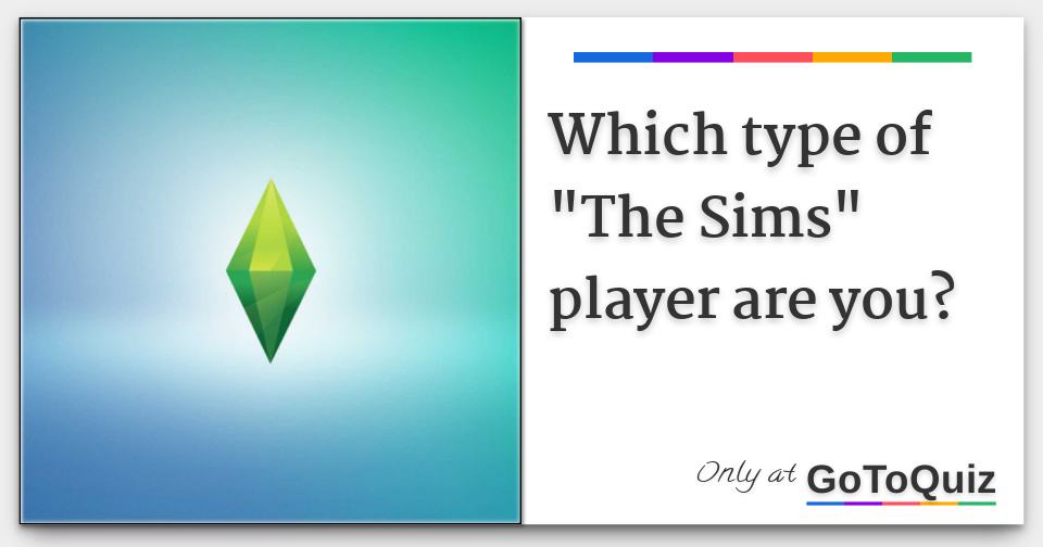 Which type of "The Sims" player are you?