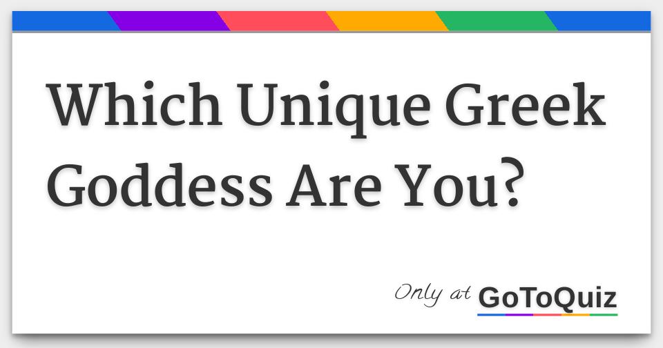 Which Unique Greek Goddess Are You?