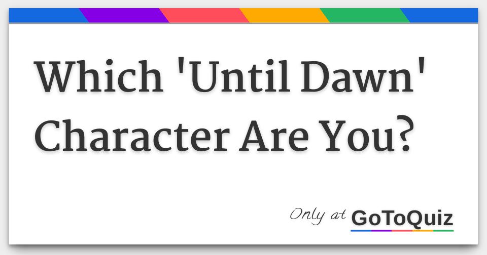 Which 'Until Dawn' Character Are You?
