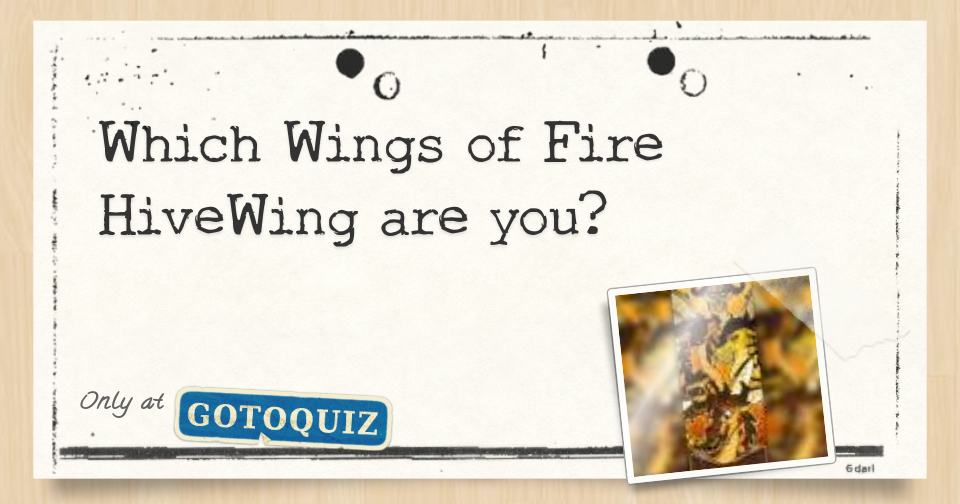 Which Wings of Fire HiveWing are you?