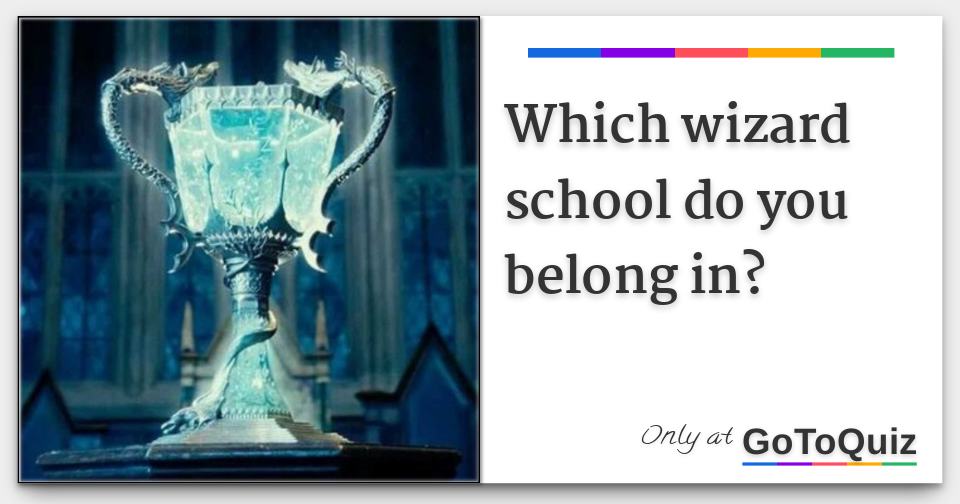 Which wizard school do you belong in?