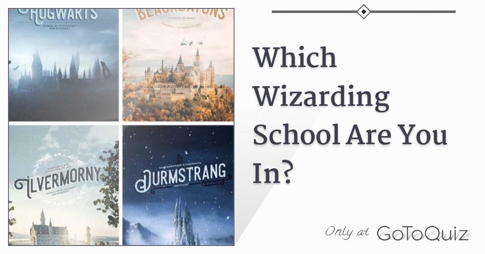 Which Wizarding School Are You In?