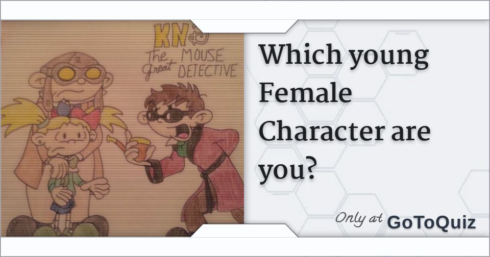 Which young Female Character are you?