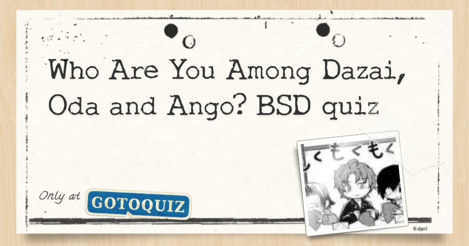 Who Are You Among Dazai, Oda and Ango? BSD quiz