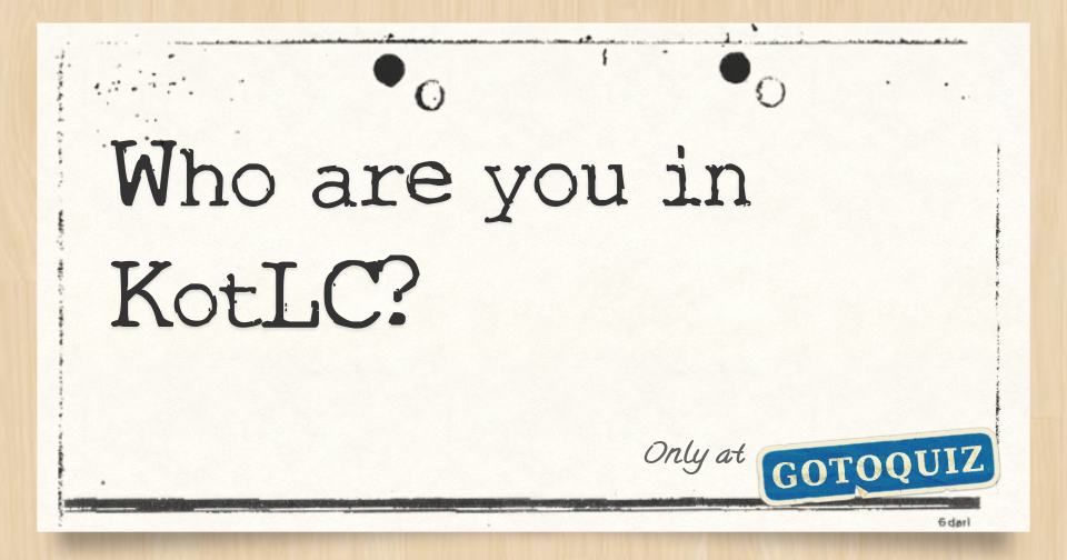 Who Are You In KotLC who-are-you-in-kotlc