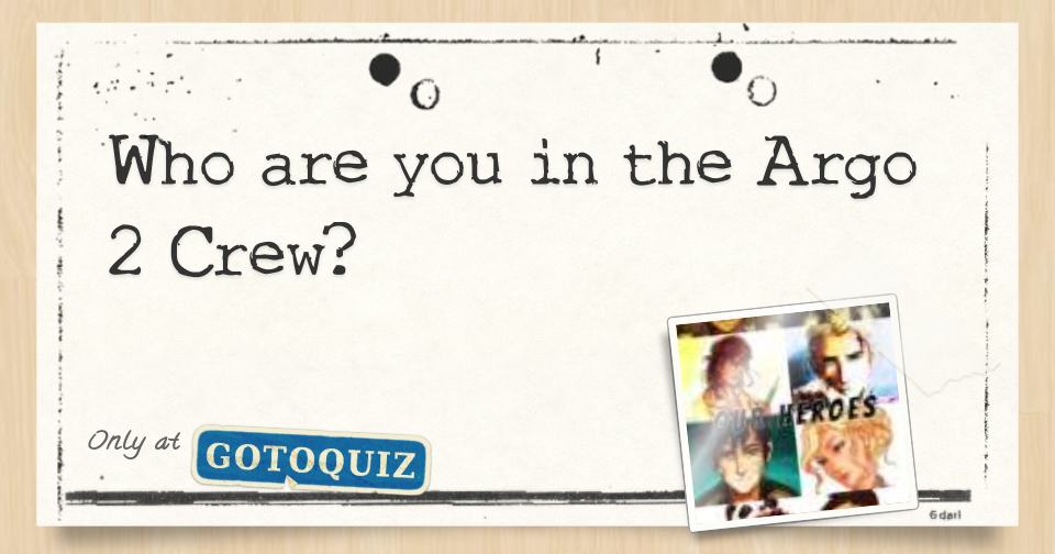 Who are you in the Argo 2 Crew?