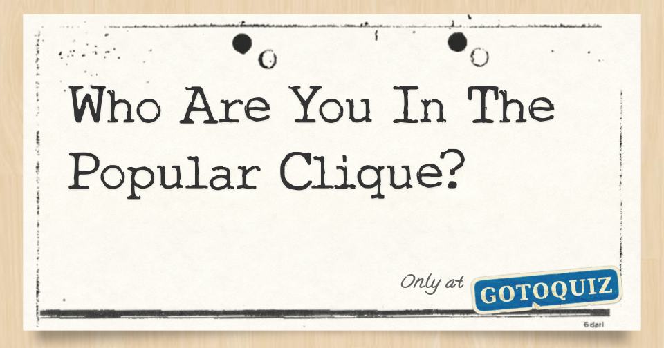 Who Are You In The Popular Clique?