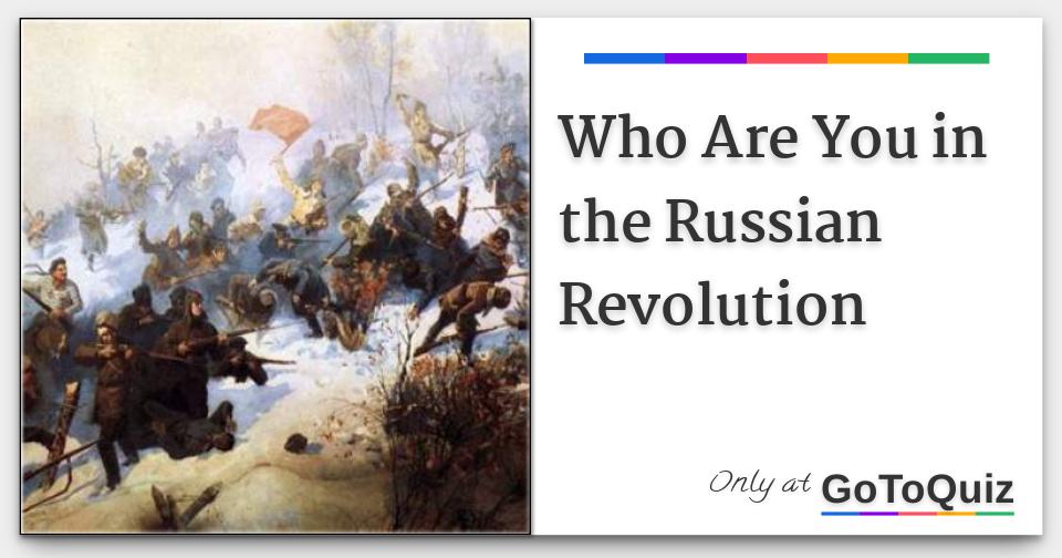 Who Are You in the Russian Revolution