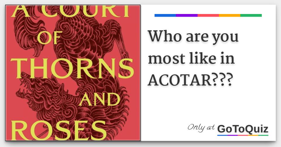 Who are you most like in ACOTAR???