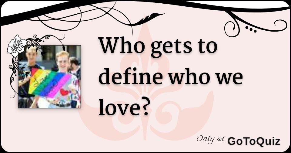 Who gets to define who we love?