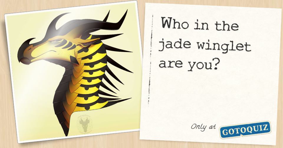 Who in the jade winglet are you?