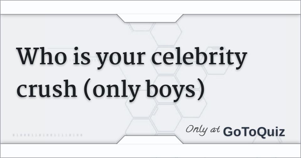 Who Is Your Celebrity Crush Telegraph