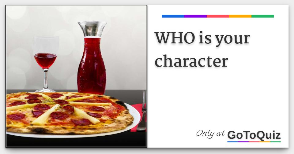 WHO is your character