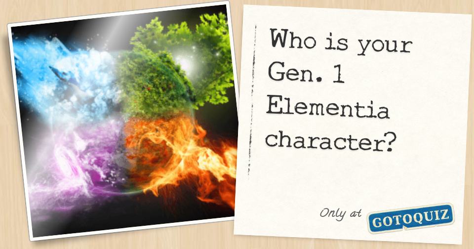 Who is your Gen. 1 Elementia character?