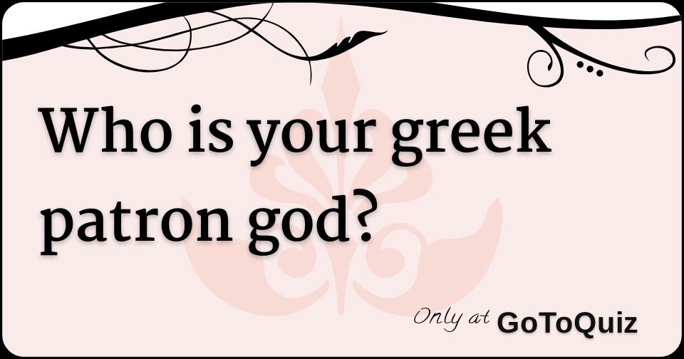 Who is your greek patron god?