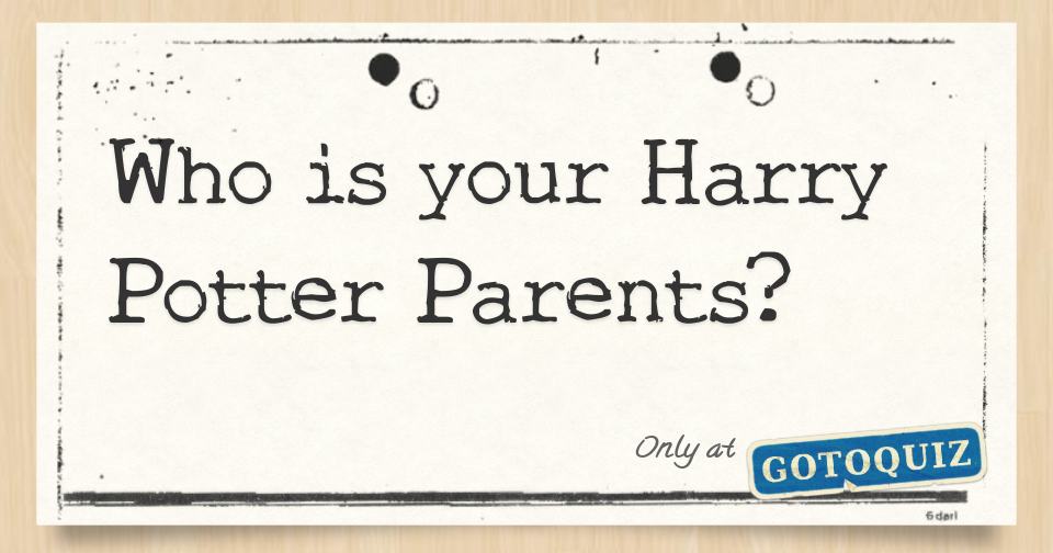 Who is your Harry Potter Parents?