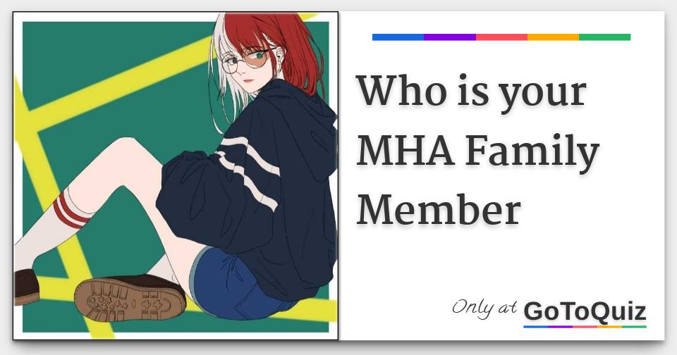 Who is your MHA Family Member
