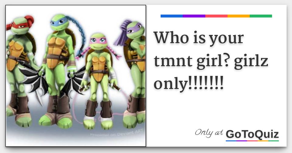 Who Is Your Tmnt Girl Girlz Only