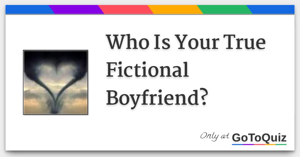 Who Is Your True Fictional Boyfriend?