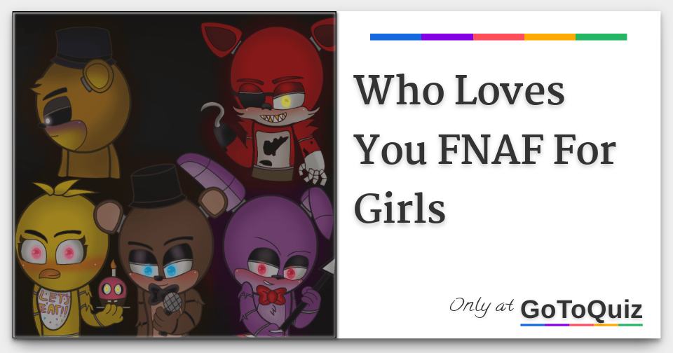 Who Loves You FNAF For Girls