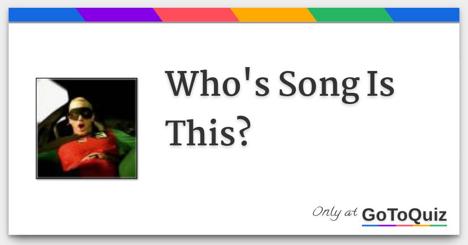 Who's Song Is This?