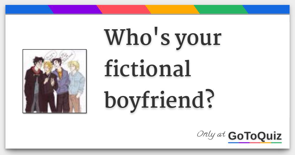 Who's your fictional boyfriend?