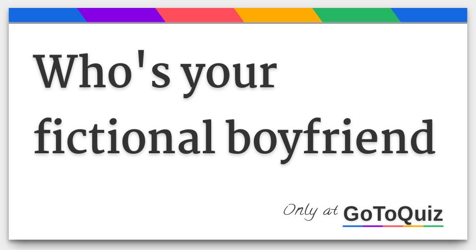 Who's your fictional boyfriend