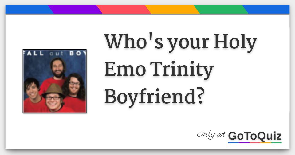 Who's your Holy Emo Trinity Boyfriend?