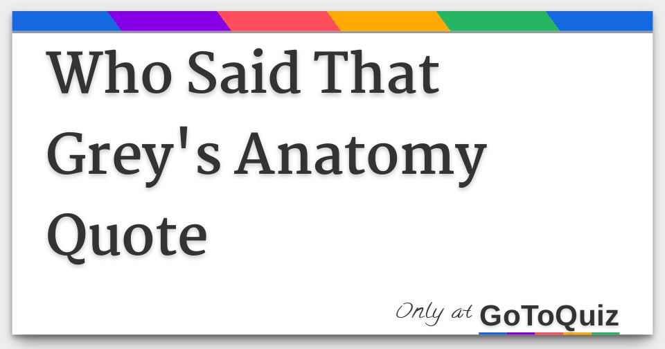 Who Said That Grey's Anatomy Quote