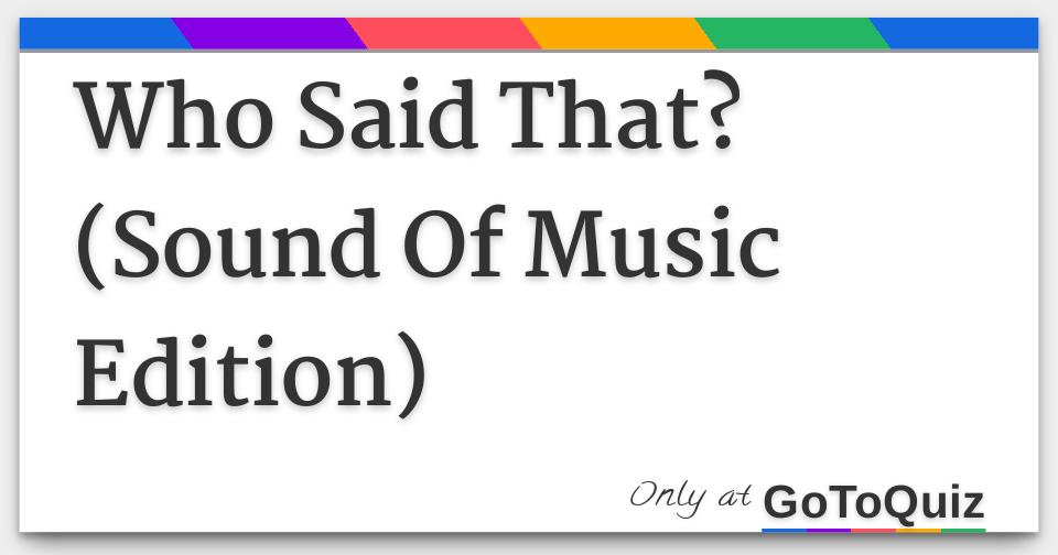 Who Said That? (Sound Of Music Edition)